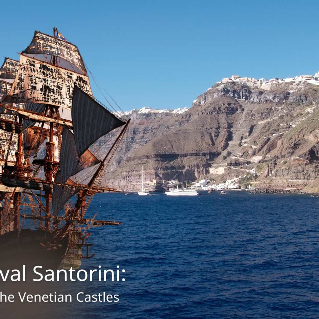 Mediaval Santorini Wonders: Discover the Venetian Castles